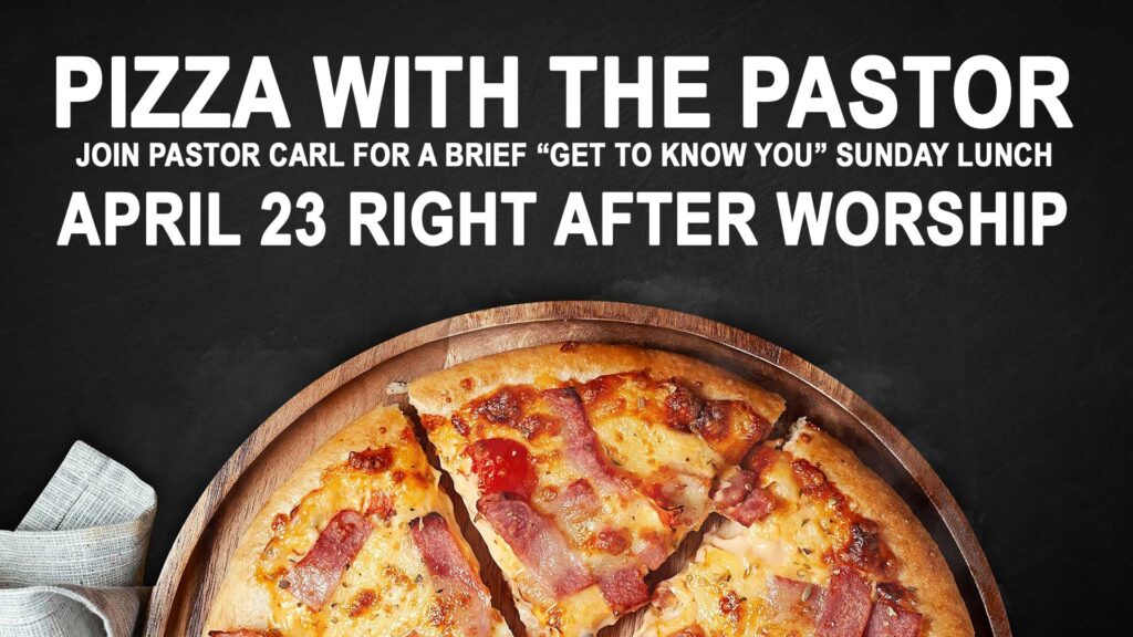 Sunday April 23 Pizza With the Pastor - Cornerstone Baptist Church